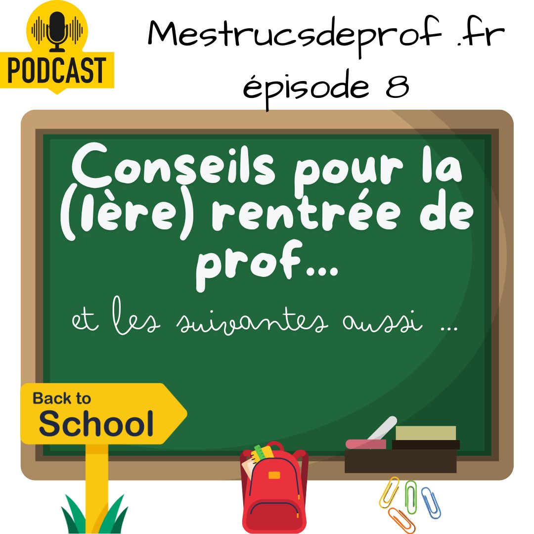 Ép. 8 : Conseils pour la (1ère) rentrée - Mes trucs de prof