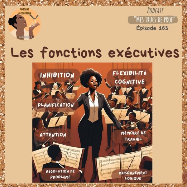 Ép. 163 : Les fonctions exécutives - Mes trucs de prof